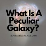What Is A Peculiar Galaxy? (Explained!) | Scope The Galaxy
