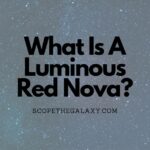 What Is A Luminous Red Nova? (Explained!) | Scope The Galaxy