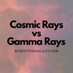 Cosmic Rays vs Gamma Rays (How Are They Different?) | Scope The Galaxy